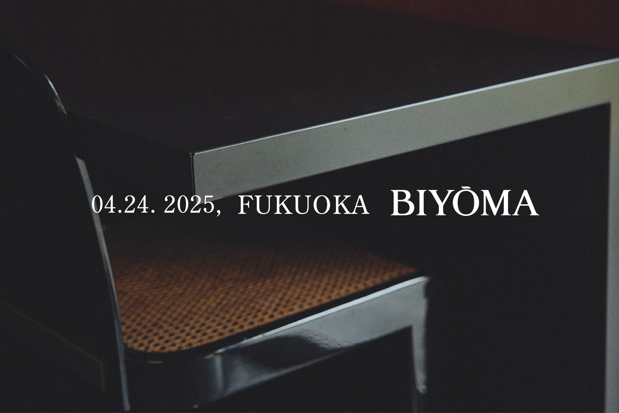 BIYŌMA FUKUOKA NEW OPEN｜BIYOMA（ビヨーマ）OFFICIAL ONLINE STORE